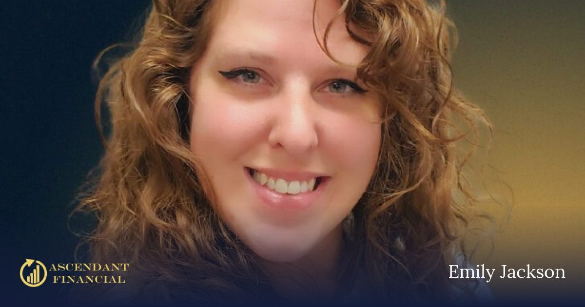 Emily Jackson - Ascendant Financial