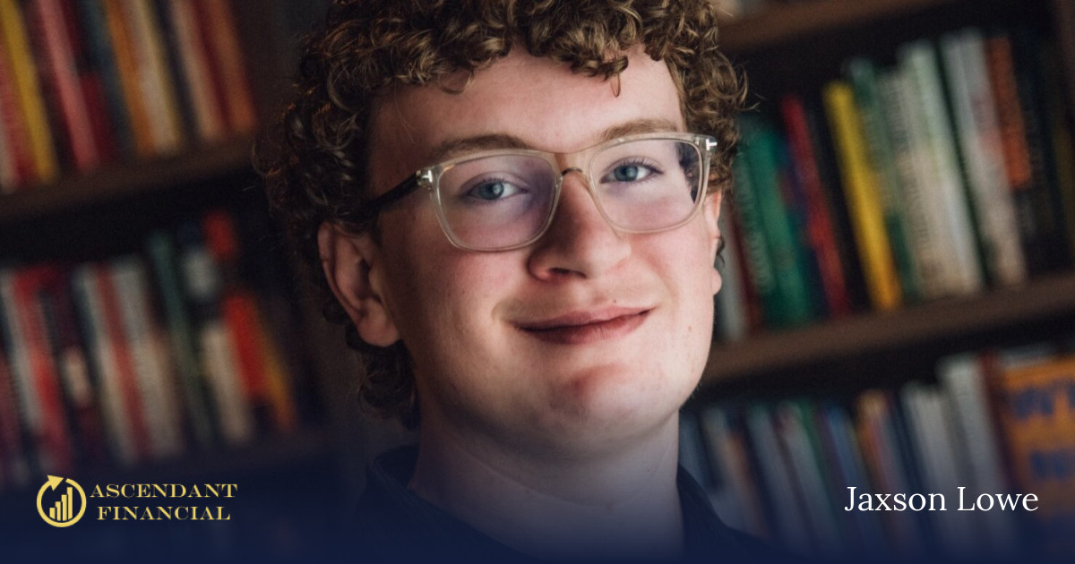 Jaxson Lowe - Ascendant Financial